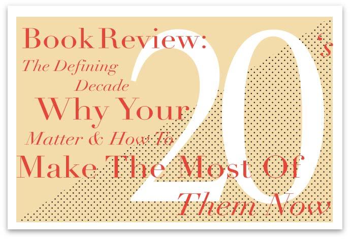 HER AGENDA — [Book Review] The Defining Decade Why Your Twenties Matter ...