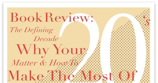 HER AGENDA — [Book Review] The Defining Decade Why Your Twenties Matter ...