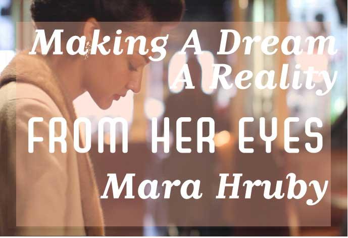 HER AGENDA — Making A Dream A Reality | From Her Eyes: Mara Hruby