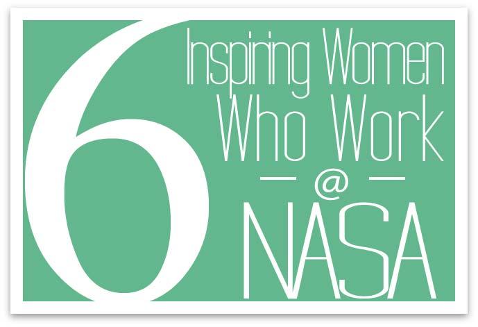 HER AGENDA — Six Inspiring Women Who Work At NASA