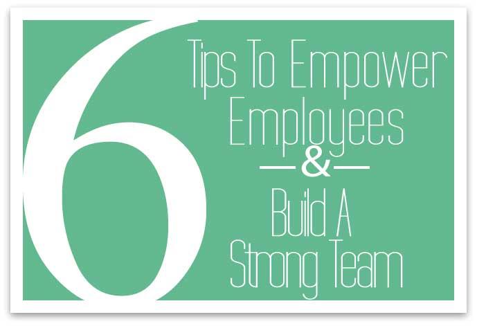 HER AGENDA — 6 Tips to Empower Employees and Build a Strong Team